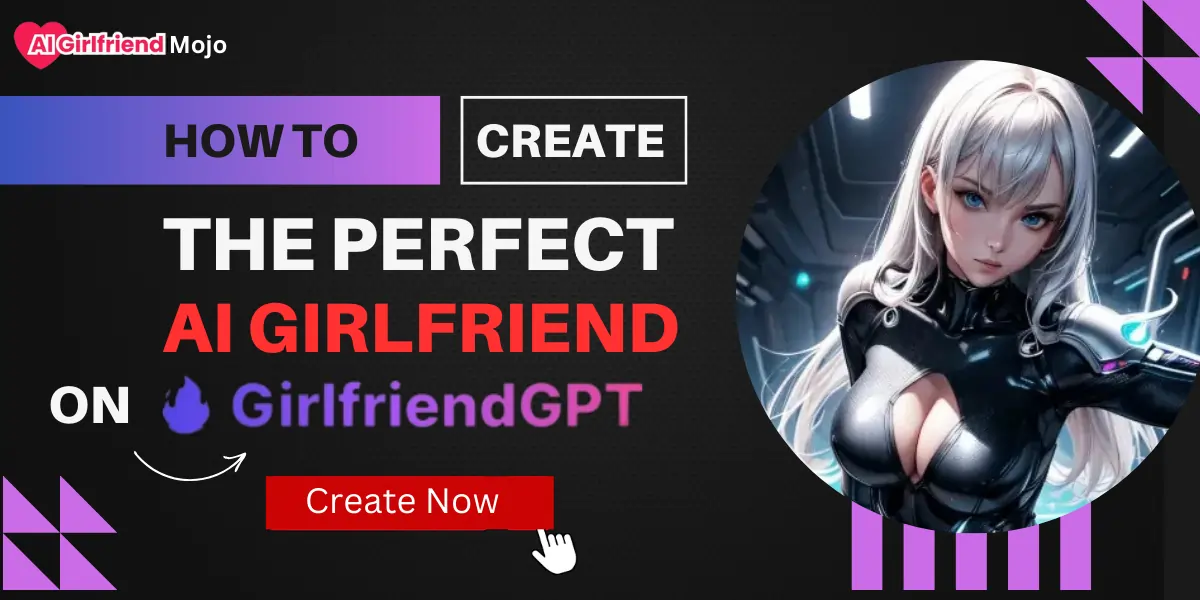 How to Create the Perfect AI Girlfriend on GirlfriendGPT?